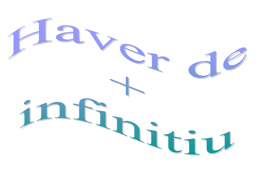 Haver de + infinitiu (4t Primària)